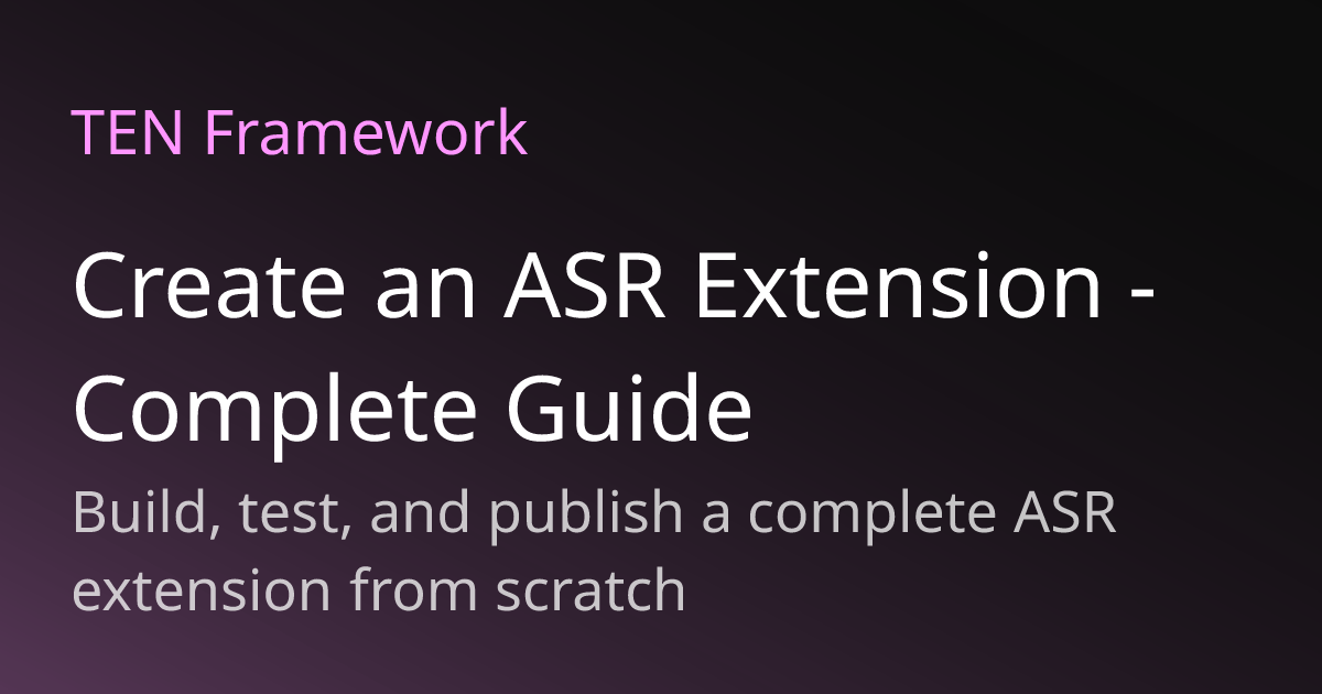 Create an ASR Extension - Complete Guide | TEN Framework