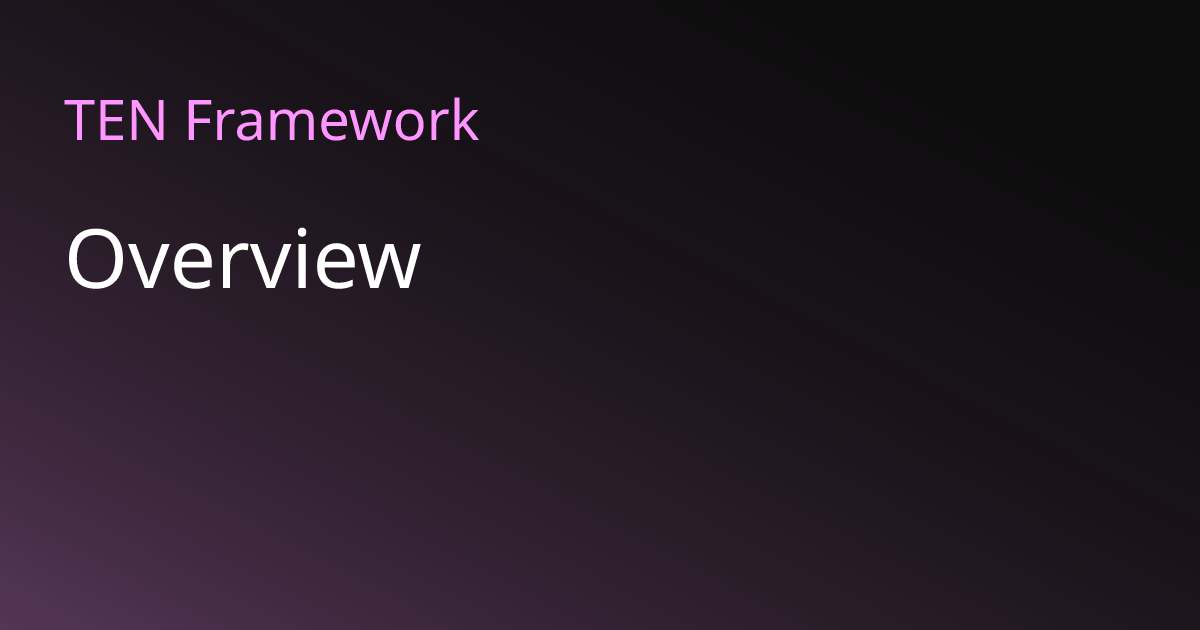 Overview | TEN Framework
